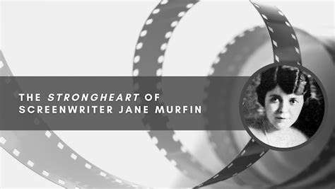 The Strongheart Of Screenwriter Jane Murfin Script Magazine