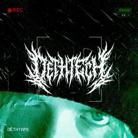 Dethtech Dethtape Lyrics And Tracklist Genius