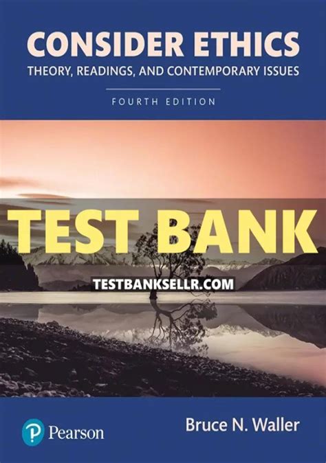 Test Bank For Consider Ethics Theory Readings And Contemporary Issues