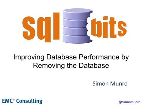 sqlbits vi improving database performance by removing the database ppt