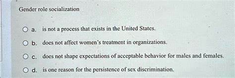 Solved Gender Role Socialization A Is Not A Process That Exists In The United States B Does