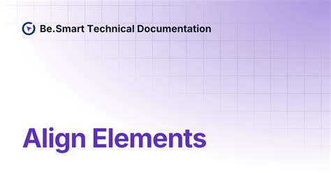 Align Elements Be Smart Technical Documentation