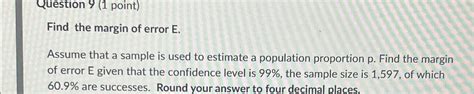 Solved Question 9 1 Point Find The Margin Of Error Chegg Com