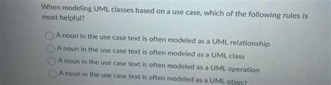 Solved When Modeling UML Classes Based On A Use Case Which Chegg Com