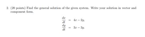 Solved 2 20 Points Find The General Solution Of The Given Chegg Com