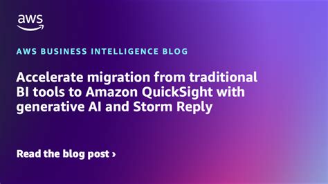 Accelerate Migration From Traditional Bi Tools To Amazon Quicksight With Generative Ai And Storm
