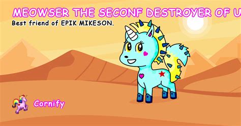 Meowser The Seconf Destroyer Of Univeres The Unicorn