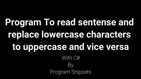 Program To Convert Lower Case Character To Uppercase And Vice Versa Using C Youtube