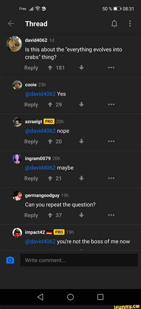 Free Thread David4062 Id Is This About The Everything Evolves Into Crabs Thing Reply 181