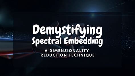 Spectral Embedding Explained At Ester Gordan Blog