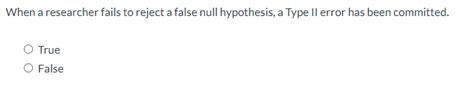 Solved When A Researcher Fails To Reject A False Null