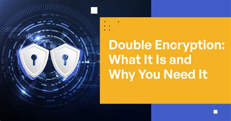 double encryption ultimate guide to two layer data security