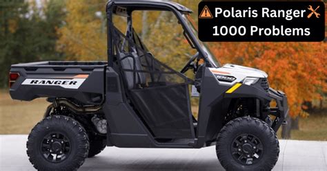 6 Common Polaris Ranger 1000 Problems And How To Fix Off Road Official