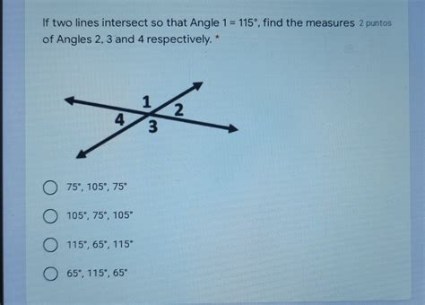 Solved If Two Lines Intersect So That Angle 1 115° Find The Measures 2 Puntos Of Angles 2 3
