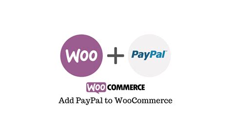 How To Add Paypal Payment Gateway To Woocommerce With Video Learnwoo