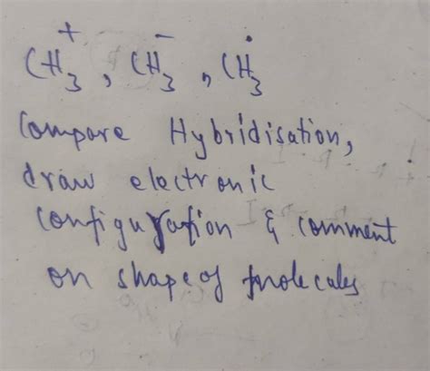 CH3 CH3 CH3 Compare Hybridisation Draw Electron Ic Configuration
