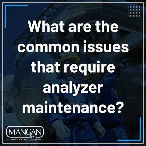 What Are The Common Issues That Require Analyzer Maintenance Mangan Analyzer Engineering