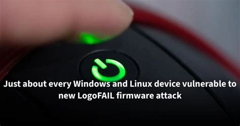 Just About Every Windows And Linux Device Vulnerable To New Logofail Firmware Attack Medial