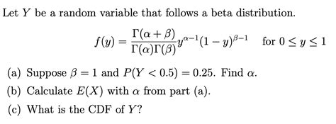 Solved Let Y Be A Random Variable That Follows A Beta