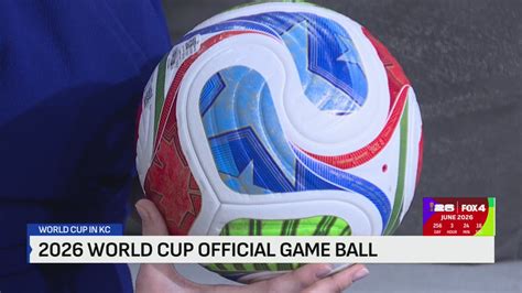 2026 World Cup Game Ball Revealed Fox 4 Kansas City Wdaf Tv News