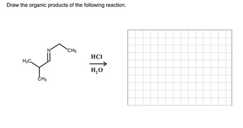 solved draw the organic products of the following reaction ch3 hci