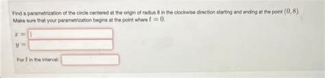 Solved Find A Parametrization Of The Circle Centered At The