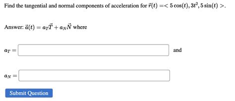 Solved Find The Tangential And Normal Components Of