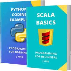 SCALA BASICS AND PYTHON CODING EXAMPLES PROGRAMMING FOR BEGINNERS PDF