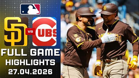 San Diego Padres Vs Chicago Cubs Full Game Highlights Apr 26 2026 Mlb