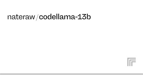 Naterawcodellama 13b Run With An Api On Replicate