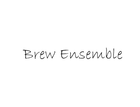 Brew Ensemble