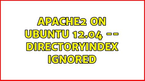 apache2 on ubuntu 12 04 directoryindex ignored youtube