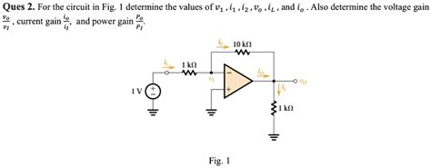 Ques 2 For The Circuit In Fig 1 Determine The Values Of V I1 I2 Vo I And Io Also Determine The