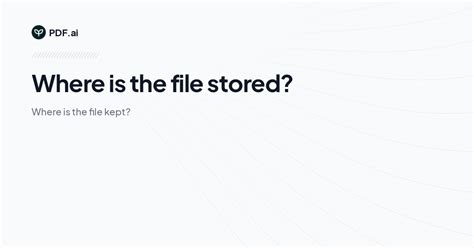 Where Is The File Stored