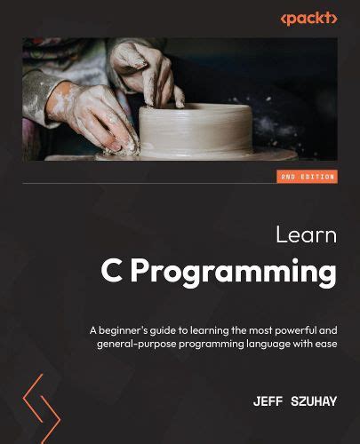 Learn C Programming A Beginners Guide To Learning The Most Powerful
