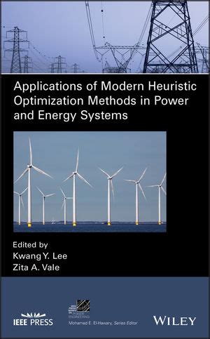 Applications Of Modern Heuristic Optimization Methods In Power And Energy Systems Wiley