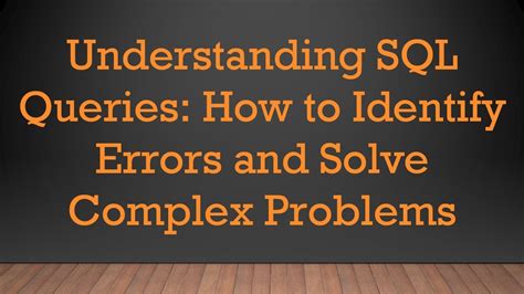 Understanding Sql Queries How To Identify Errors And Solve Complex
