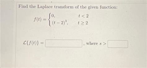 Solved Find The Laplace Transform Of The Given Function Chegg
