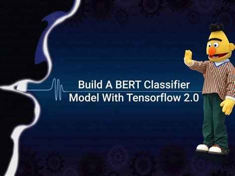 How To Build A Bert Classifier Model With Tensorflow