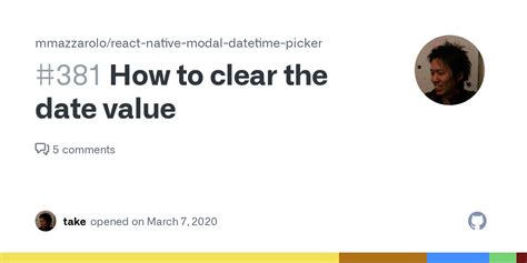 How To Clear The Date Value · Issue 381 · Mmazzarolo React Native Modal Datetime Picker · Github
