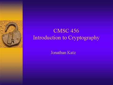 Cmsc 456 Introduction To Cryptography Jonathan Katz Overview