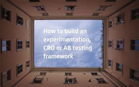 How To Build An Experimentation Cro Or Ab Testing Framework Conversion