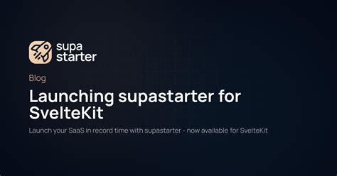 Launching Supastarter For Sveltekit Supastarter Saas Starter Kit For Nextjs Nuxt And Sveltekit