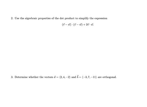 Solved 2 Use The Algrebraic Properties Of The Dot Product Solved 2 Use The Algrebraic Properties Of The Dot Product