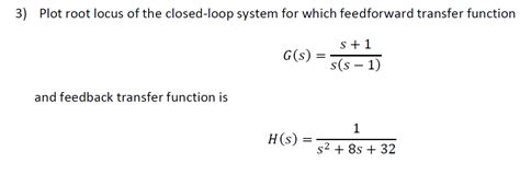 Solved Plot Root Locus Of The Closed Loop System For Chegg