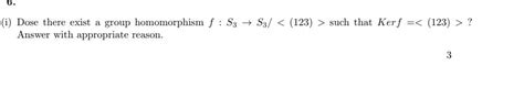 Solved I ﻿dose There Exist A Group Homomorphism