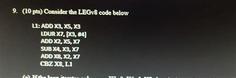 Solved 9 10 Pts Consider The Legv8 Code Below Li Add X3