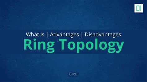 Ring Topology Advantages And Disadvantages Of Ring Topology Ofbit Org