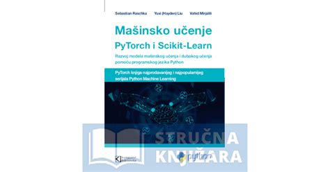 Mašinsko Učenje Uz Pytorch I Scikit Learn Sebastian Raschka Stručna Knjižara Srbija