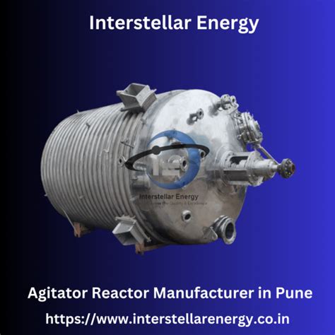 Agitator Reactor Manufacturer In Pune Interstellar Energy